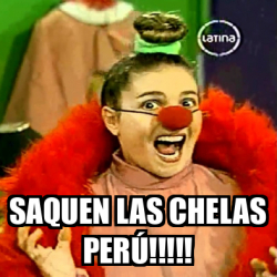 Meme Personalizado - saquen las chelas perú!!!!! - 31816951