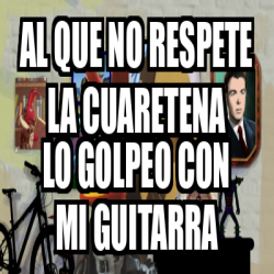 Meme Personalizado - al que no respete la cuaretena lo golpeo con mi ...