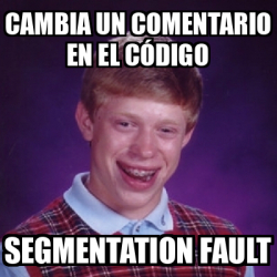 Meme Bad Luck Brian - Cambia un comentario en el código Segmentation ...