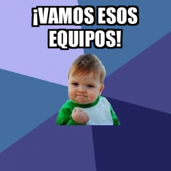 Meme Bebe Exitoso - ¡Vamos esos equipos! - 31821023
