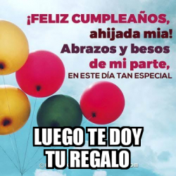 Meme Personalizado - Luego te doy tu regalo - 31821131