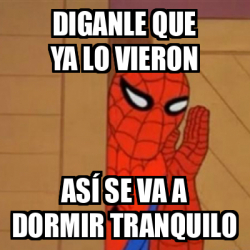 Meme Personalizado - Diganle que ya lo vieron Así se va a dormir ...