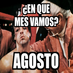 Meme Personalizado - ¿En que mes vamos? Agosto - 31822597