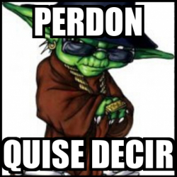 Meme Personalizado - perdon quise decir - 31823623
