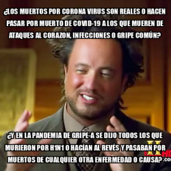 Meme Ancient Aliens - ¿los muertos por corona virus son reales o hacen ...