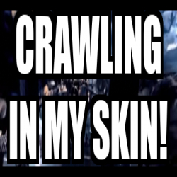 Meme Personalizado - Crawling In my skin! - 31824710