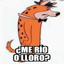Meme Personalizado - ¿Me río o lloro? - 31824775
