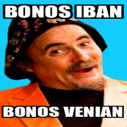 Meme Personalizado - Bonos iban Bonos venian - 31826438