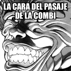 Meme Personalizado - La cara del pasaje de la combi - 31828040