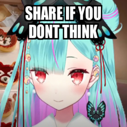 Meme Personalizado - SHARE IF YOU DONT THINK - 31828480