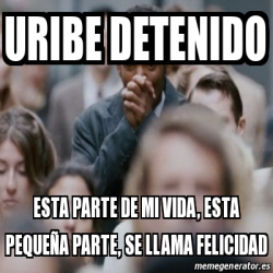 Meme Personalizado - Uribe detenido - 31829698