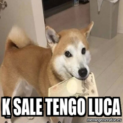 Meme Personalizado - K sale tengo luca - 31833016