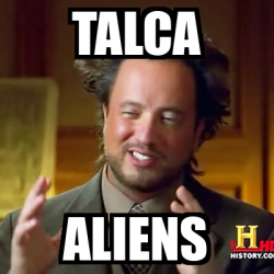 Meme Ancient Aliens - TALCA Aliens - 31833349