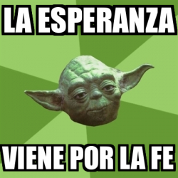 Meme Yoda - La esperanza viene por la fe - 31835956