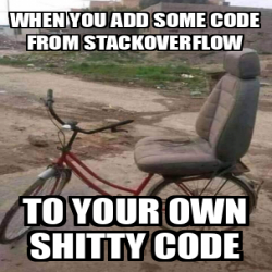 Meme Personalizado - When you add some code from stackoverflow To your ...