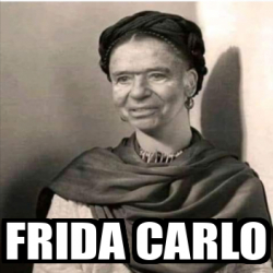 Meme Personalizado - Frida carlo - 31840058