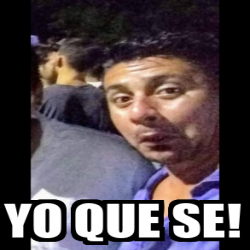 Meme Personalizado - Yo que se! - 31840657