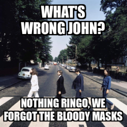 Meme Personalizado - What's wrong John? Nothing Ringo, we forgot the ...