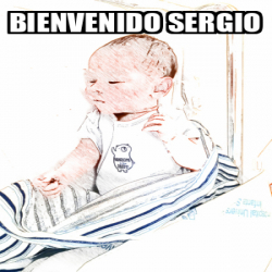Meme Personalizado - Bienvenido Sergio - 31841953
