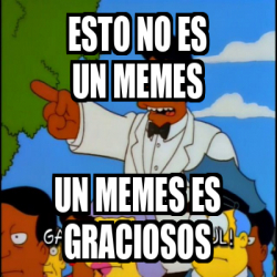 Meme Personalizado - esto no es un memes un memes es graciosos - 31842672