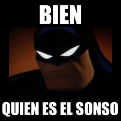 Meme Disapproving Batman - BIEN QUIEN ES EL SONSO - 31843180