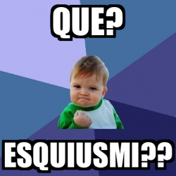 Meme Bebe Exitoso - Que? Esquiusmi?? - 31849182