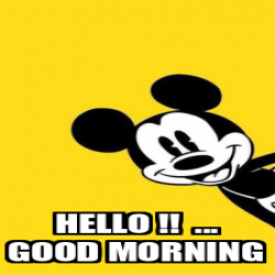 Meme Personalizado - Hello !! ... Good morning - 31850777