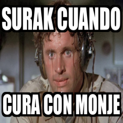 Meme Personalizado - surak cuando cura con monje - 31852720