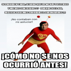 Meme Personalizado - Si prohiben todo, seguro que ya no hay positivos y ...