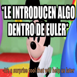 Meme Personalizado - *Le introduCEN ALGO DENTRO DE eULER* - 31854419