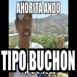 Meme Personalizado - Tipo buchon - 31855808