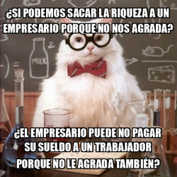 Meme Chemistry Cat - ¿si podemos sacar la riqueza a un empresario ...