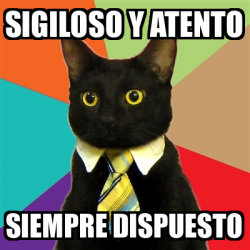 Meme Business Cat - SIGILOSO Y ATENTO SIEMPRE DISPUESTO - 31862254