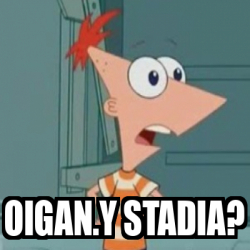 Meme Personalizado - oigan.y stadia? - 31862816