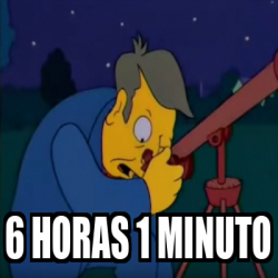 Meme Personalizado - 6 horas 1 minuto - 31862917