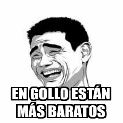 Meme Personalizado - En Gollo están más baratos - 31863470