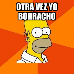 Meme Homer - otra vez yo borracho - 31866204