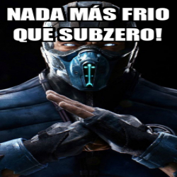 Meme Personalizado - Nada más frio que subzero! - 31866544