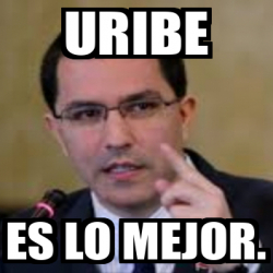 Meme Personalizado - uribe es lo mejor. - 31868481