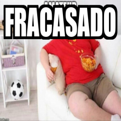 Meme Personalizado - FRACASADO - 31869348