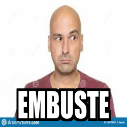 Meme Personalizado - EMBUSTE - 31870340