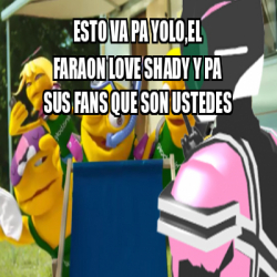 Meme Personalizado - esto va pa yolo,el faraon love shady y pa sus fans ...
