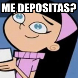 Meme Personalizado - Me Depositas? - 31874057