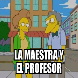 Meme Personalizado - la maestra y el profesor - 31874963