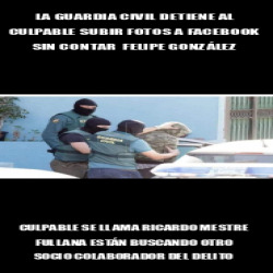 Meme Personalizado - La guardia civil detiene al culpable subir fotos a ...