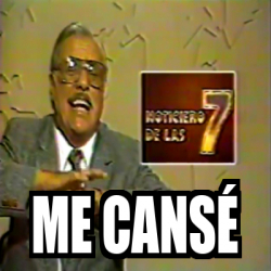 Meme Personalizado - Me cansé - 31875812