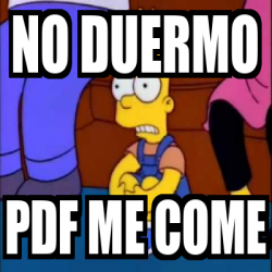 Meme Personalizado - No duermo PDF me come - 31876845