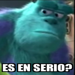 Meme Personalizado - Es en serio? - 31877058