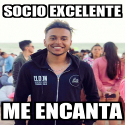 Meme Personalizado - Socio excelente Me encanta - 31877270