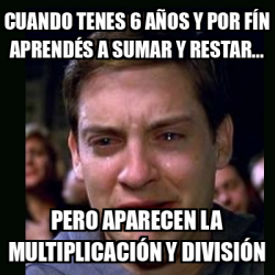 Meme crying peter parker - Cuando tenes 6 años y por fín aprendés a ...